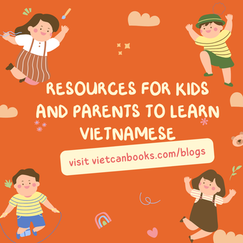 Resources to Help Kids and Parents Learn Vietnamese – VietCan Books